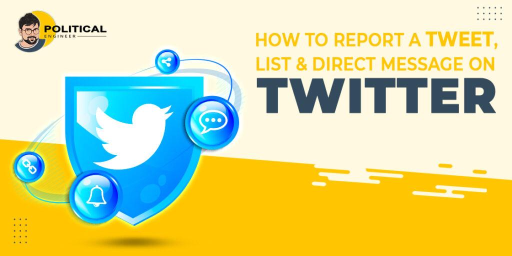 How To Report a Tweet, List & Direct Message on Twitter? - Political ...