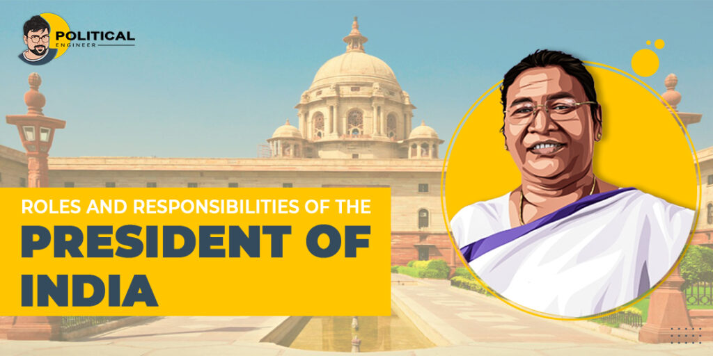 Roles and Responsibilities of the President of India - Political ...