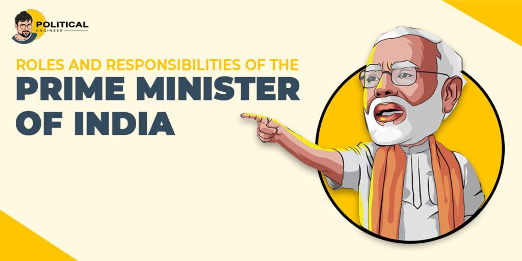 Roles and Responsibilities of Prime Minister Of India - Political ...