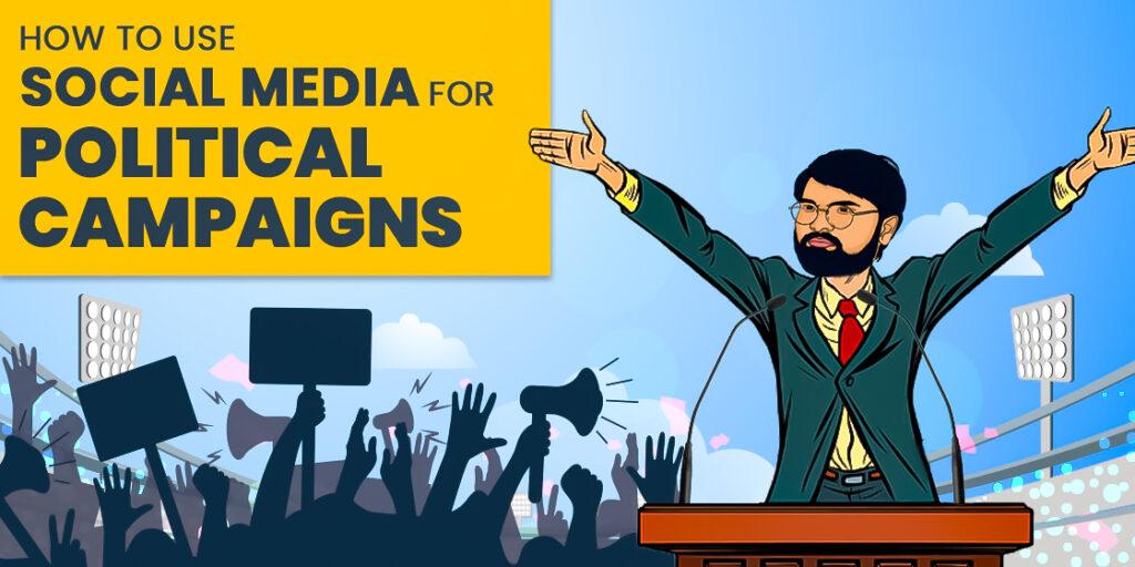 How to use Social Media for Political Campaigns - Political Engineer ...