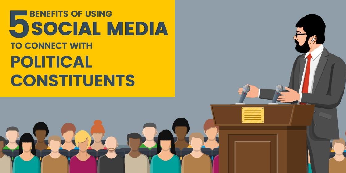 5 Benefits of Using Social Media to Connect with Political Constituents ...