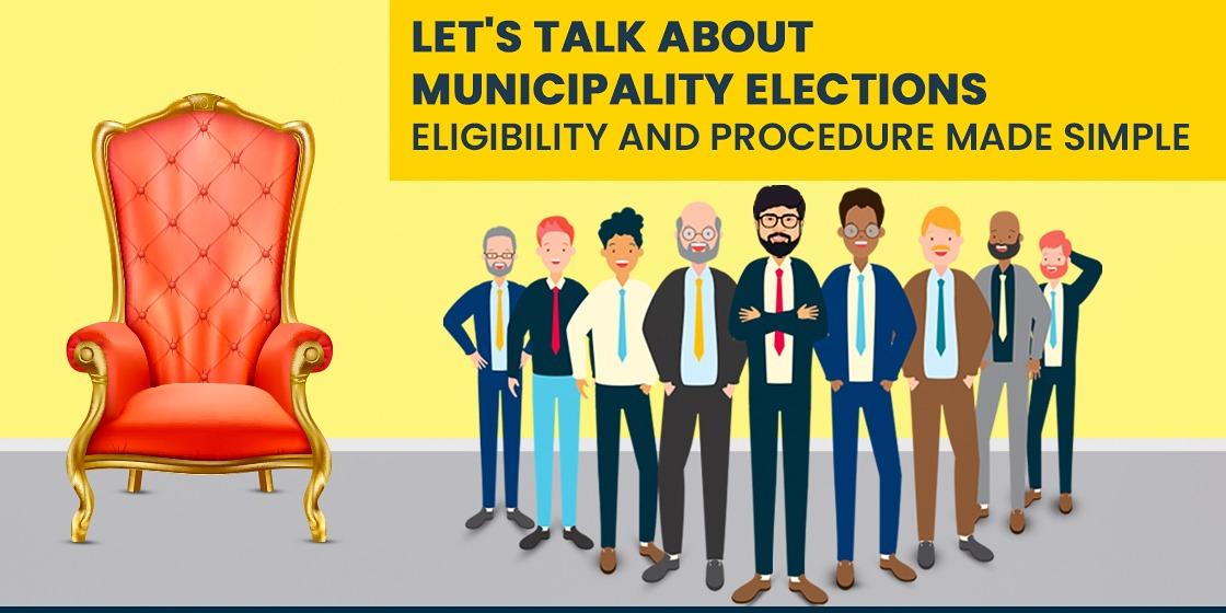 Let's Talk About Municipality Elections: Eligibility and Procedure Made ...