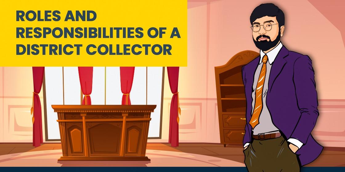 Roles and Responsibilities of a District Collector - Political Engineer ...