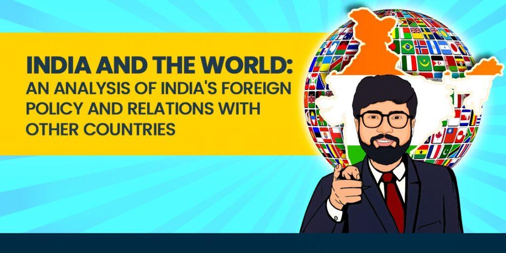 India and the World: An Analysis of India's Foreign Policy and ...