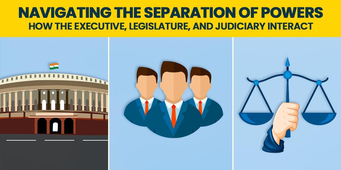 Navigating the Separation of Powers: How the Executive, Legislature ...